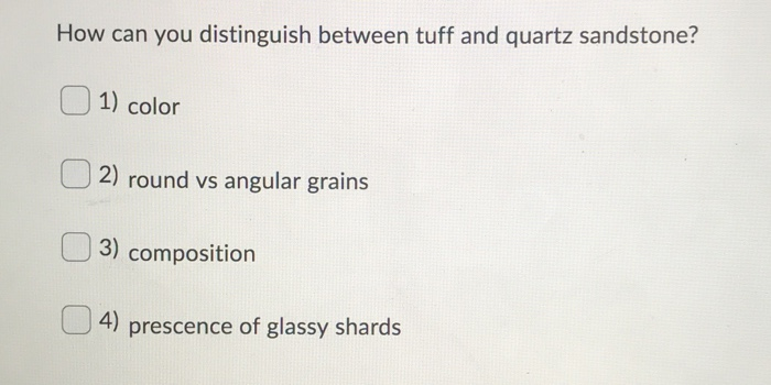 Solved How can you distinguish between tuff and quartz | Chegg.com