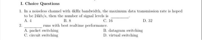 Solved I. Choice Questions 1. In a noiseless channel with | Chegg.com