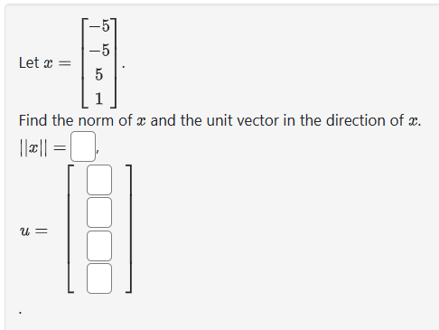 Solved Let x=[-5-551].Find the norm of x ﻿and the unit | Chegg.com