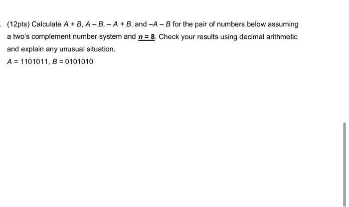 Solved (12pts) Calculate A + B, A-B-A + B, and -A - B for | Chegg.com