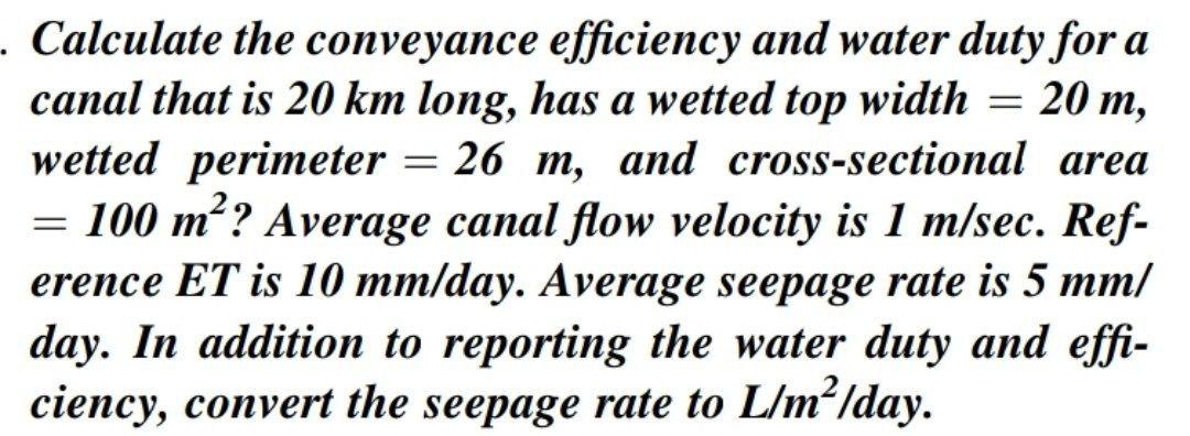 Solved . Calculate the conveyance efficiency and water duty | Chegg.com