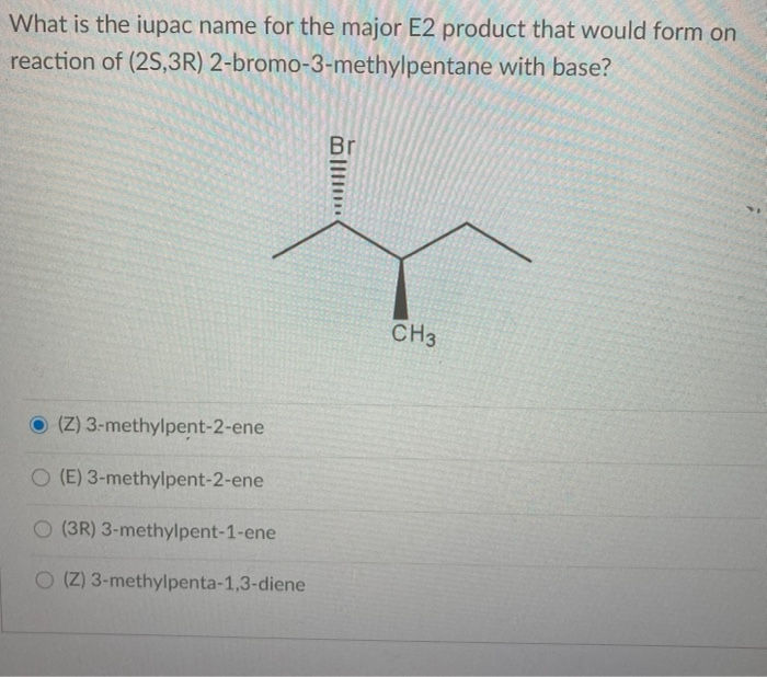 Solved What is the iupac name for the major E2 product that | Chegg.com