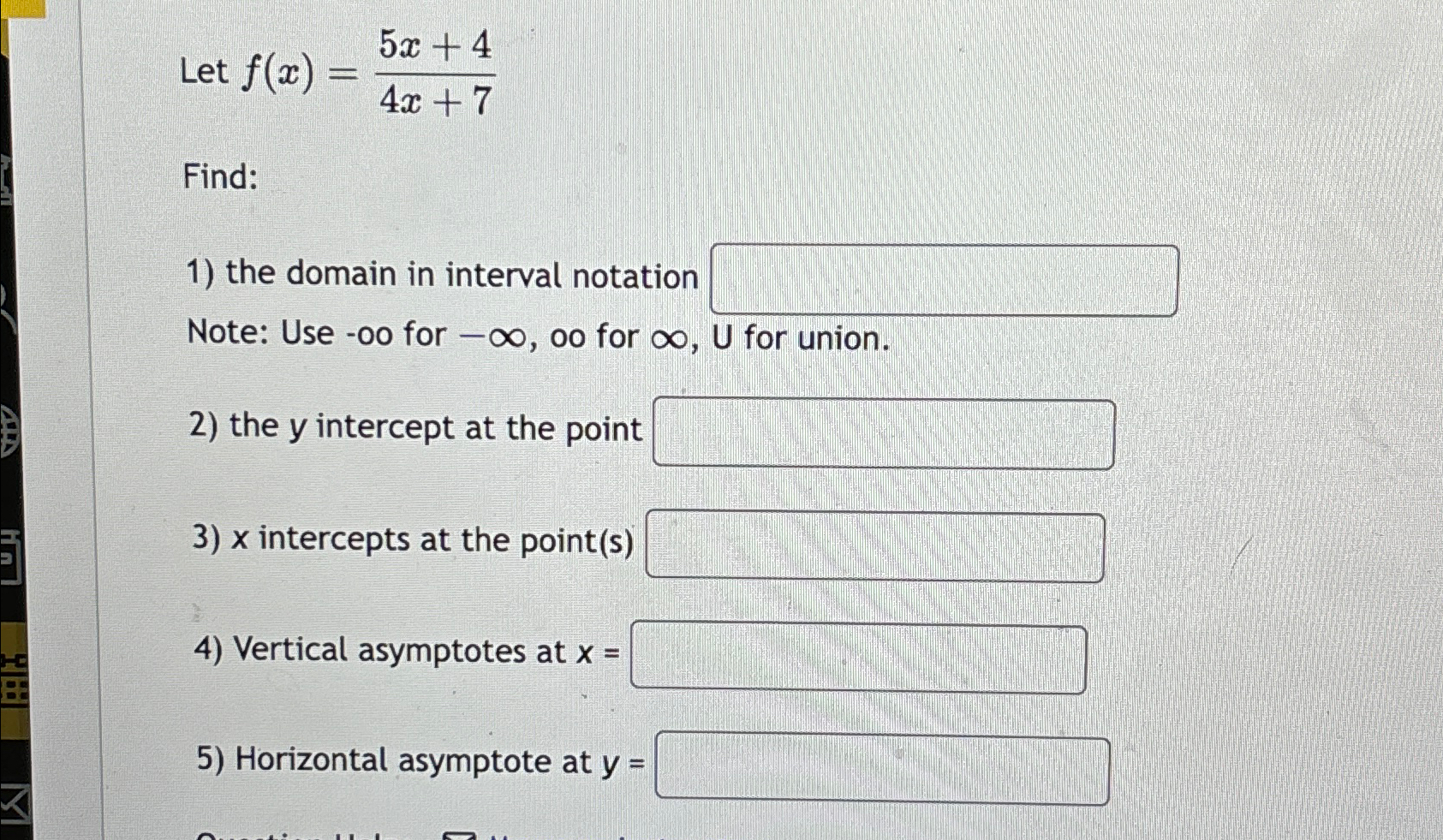 Solved Let f(x)=5x+44x+7Find:the domain in interval | Chegg.com