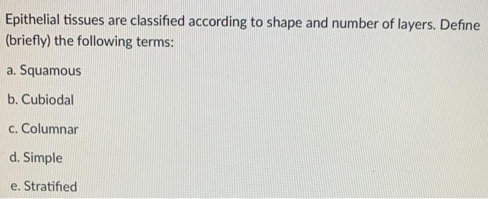 Solved Epithelial tissues are classified according to shape | Chegg.com