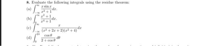 Solved 8. Evaluate the following integrals using the residue | Chegg.com