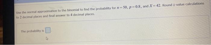 Solved Use the normal approximation to the binomial to find | Chegg.com