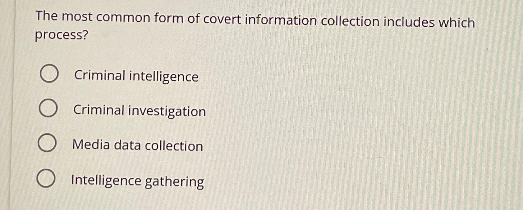 Solved The most common form of covert information collection | Chegg.com