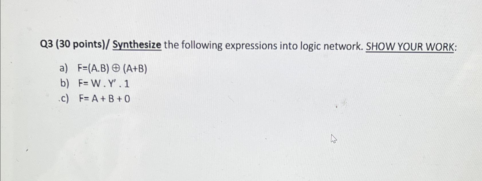 Solved Q3 (30 ﻿points)/ ﻿Synthesize the following | Chegg.com