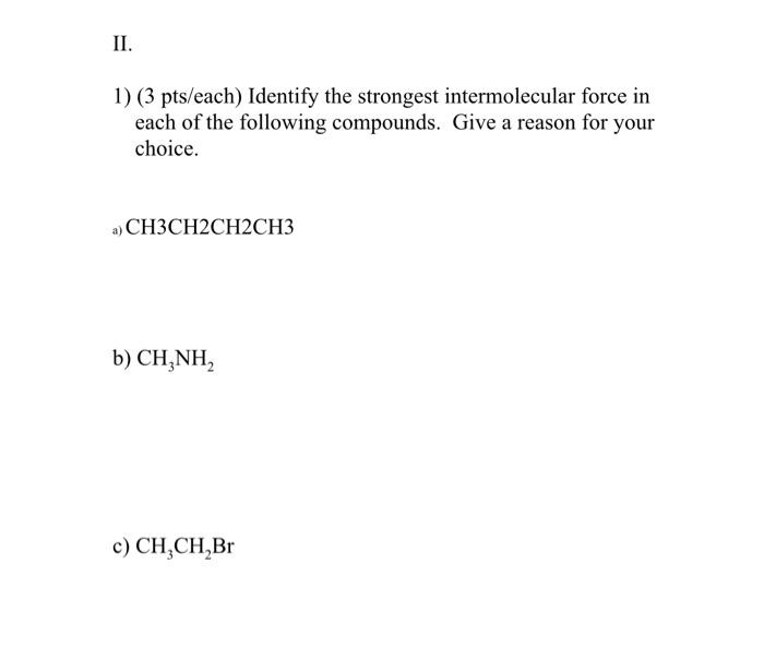 Solved II. 1) (3 pts/each) Identify the strongest | Chegg.com
