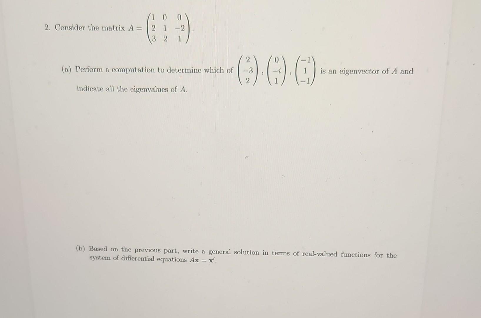 Solved 2. Consider the matrix A=⎝⎛1230120−21⎠⎞. (a) Perform | Chegg.com