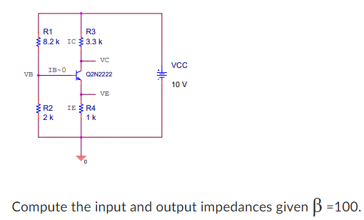 Solved Compute The Input And Output Impedances Given β100 4796