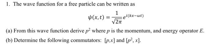 Solved 1. The wave function for a free particle can be | Chegg.com
