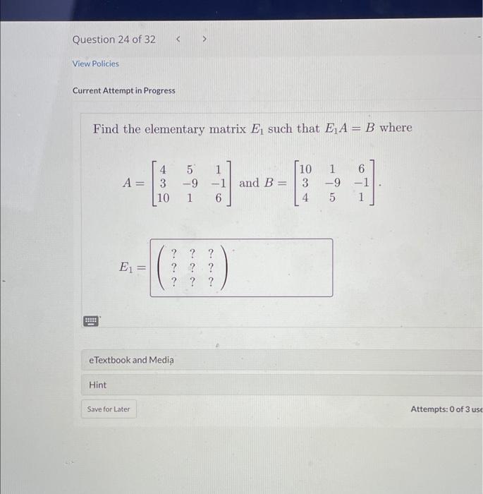 Solved Find the elementary matrix E1 such that E1A=B where | Chegg.com