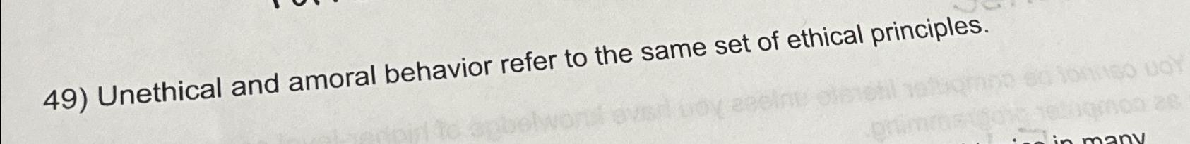 Solved Unethical and amoral behavior refer to the same set | Chegg.com