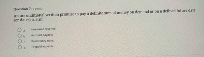Solved Question 7 (1 point) An unconditional written promise | Chegg.com