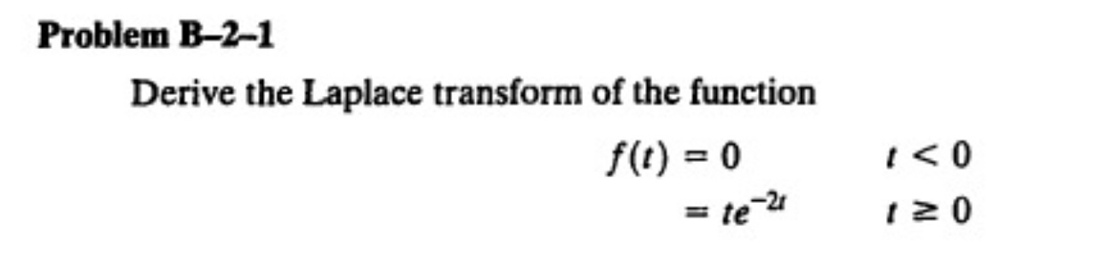 Solved Problem B-2-1Derive the Laplace transform of the | Chegg.com Solved Problem B-2-1Derive the Laplace transform of the | Chegg.com