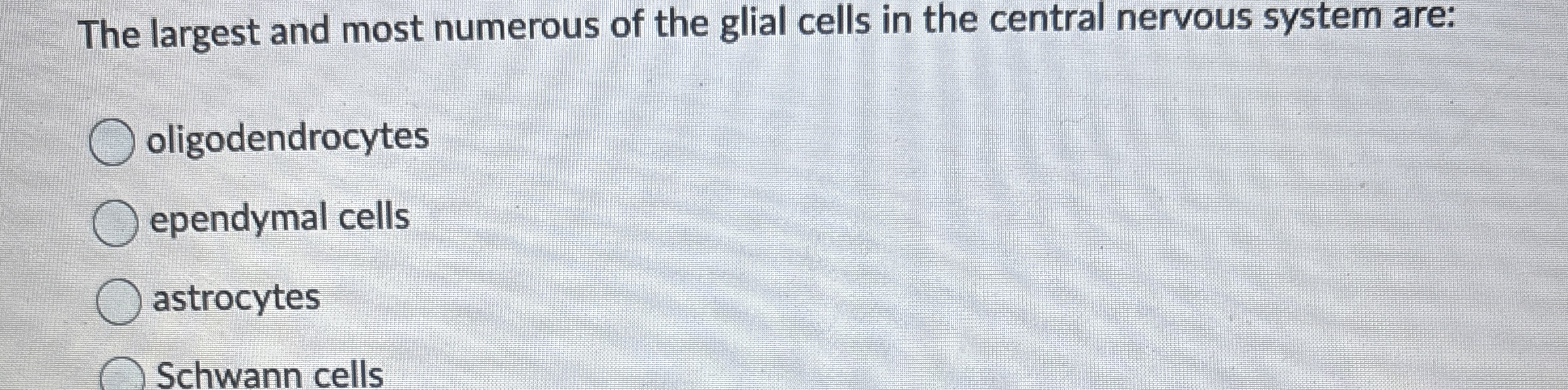 Solved The largest and most numerous of the glial cells in | Chegg.com