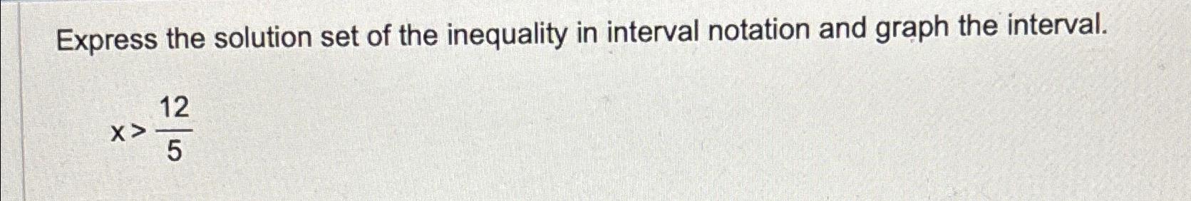 Solved Express the solution set of the inequality in | Chegg.com