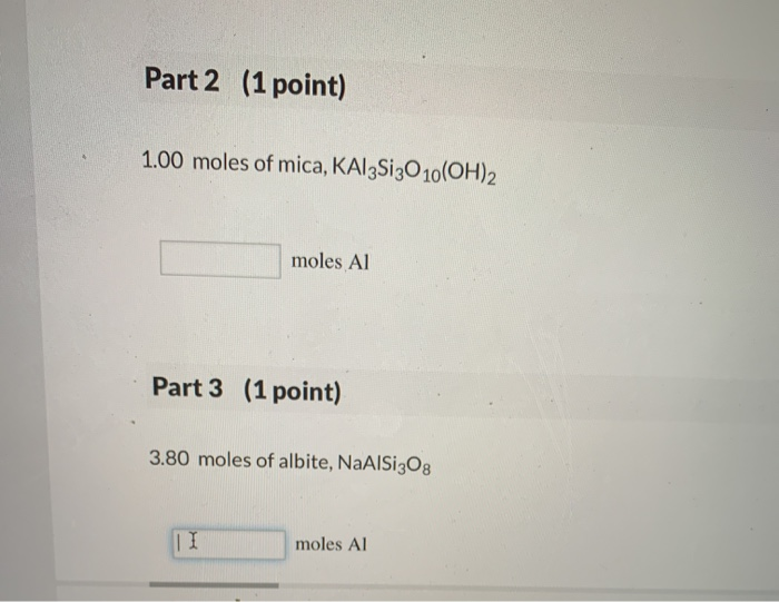 Solved Part 2 (1 point) 1.00 moles of mica, KAI3Si3010(OH)2 | Chegg.com