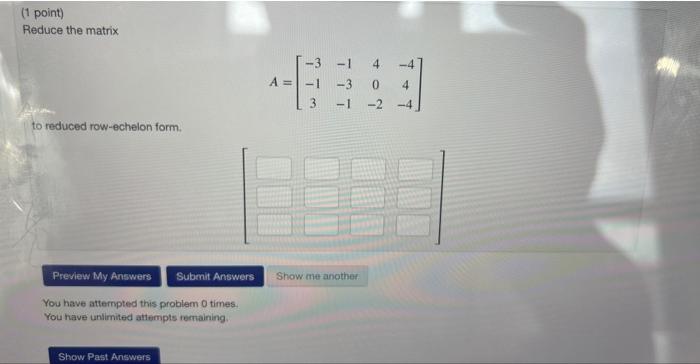 Solved (1 point) Reduce the matrix | Chegg.com