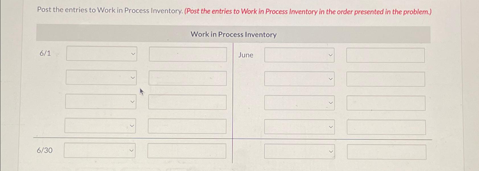 Solved Post the entries to Work in Process Inventory. (Post | Chegg.com