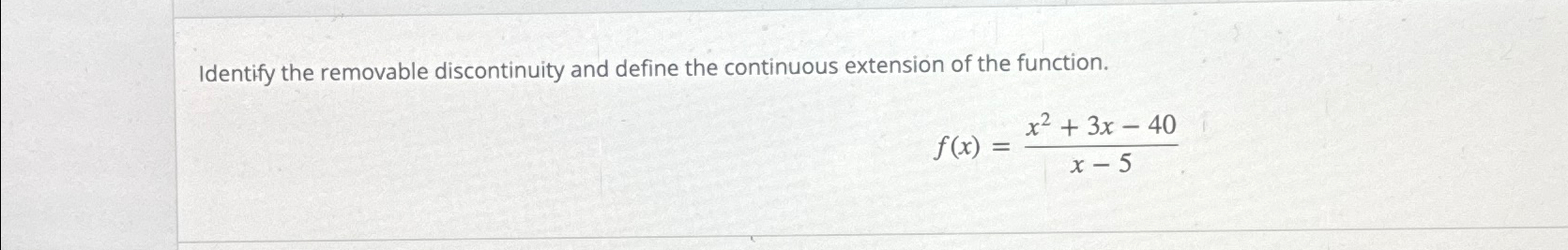 Solved Identify the removable discontinuity and define the | Chegg.com