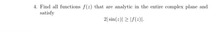 Solved 4. Find all functions f(z) that are analytic in the | Chegg.com