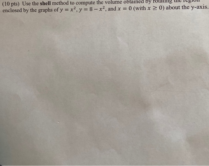Solved Use the shell method to compute the volume obtained | Chegg.com