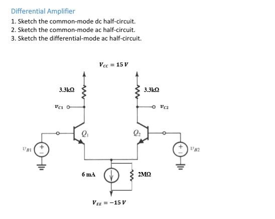 Solved Differential Amplifier 1. Sketch the common-mode dc | Chegg.com