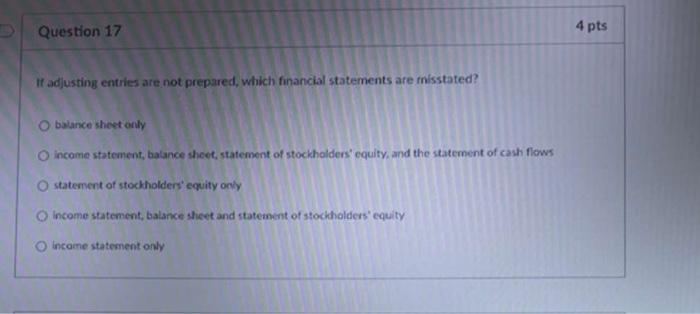 [Solved]: If adjusting entries are not prepared, which fina