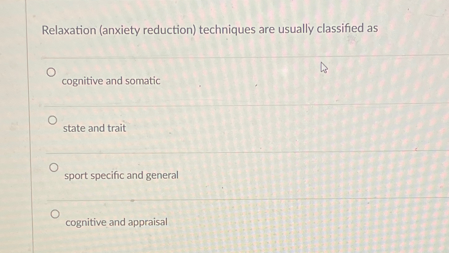 Solved Relaxation (anxiety reduction) ﻿techniques are | Chegg.com