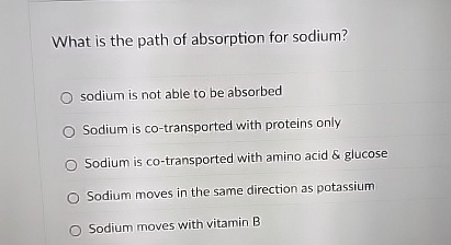Solved What is the path of absorption for sodium?sodium is | Chegg.com