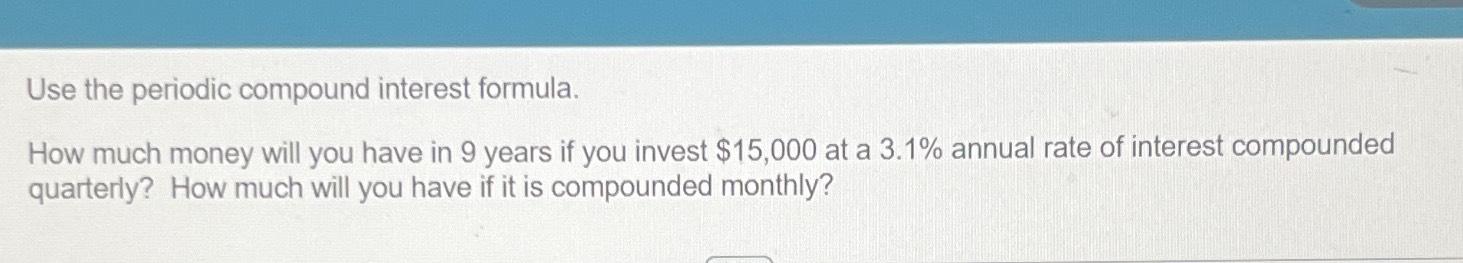 Solved Use the periodic compound interest formula.How much | Chegg.com