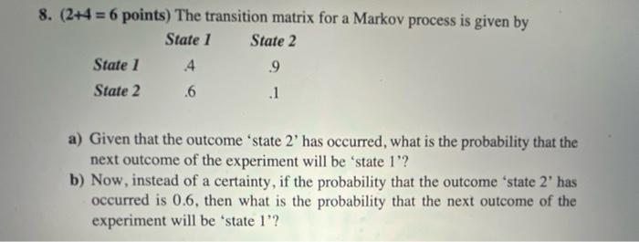 Solved 8. (2+4 = 6 points) The transition matrix for a | Chegg.com