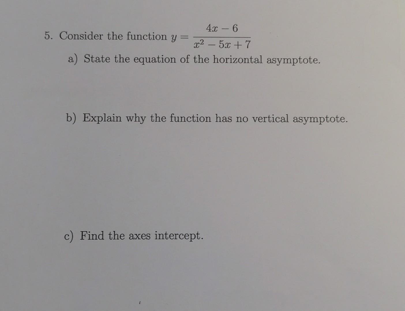 Solved 5. Consider the function y=x2−5x+74x−6 a) State the | Chegg.com