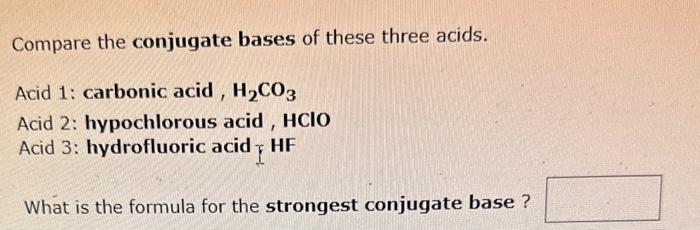 Solved Compare the conjugate bases of these three acids. | Chegg.com