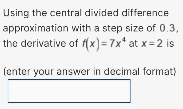 Solved Using the central divided difference approximation | Chegg.com
