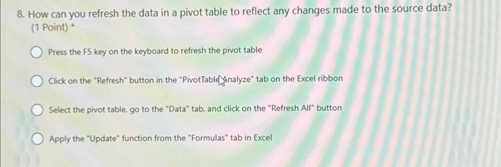 Solved How can you refresh the data in a pivot table to | Chegg.com
