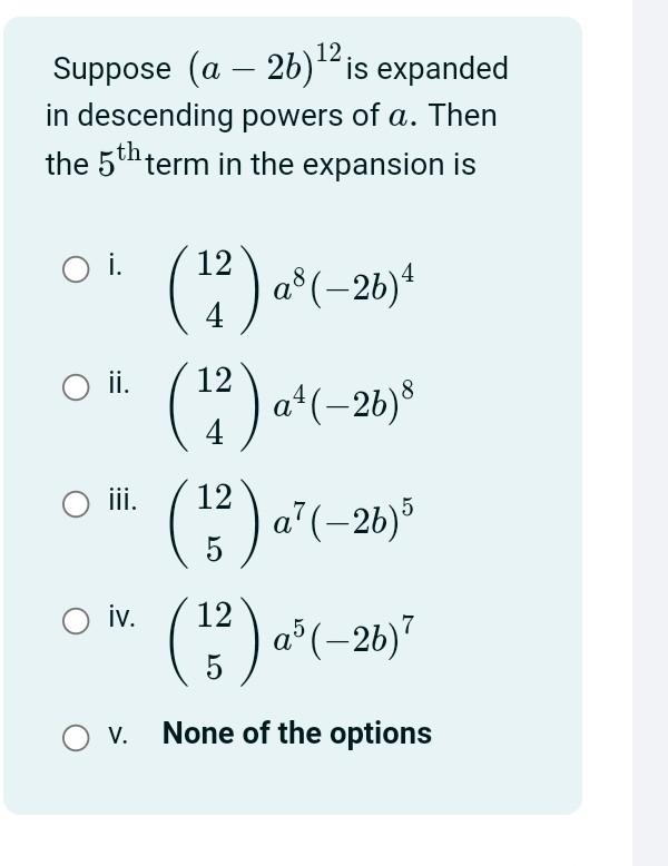 Solved Suppose (a−2b)12 is expanded in descending powers of | Chegg.com