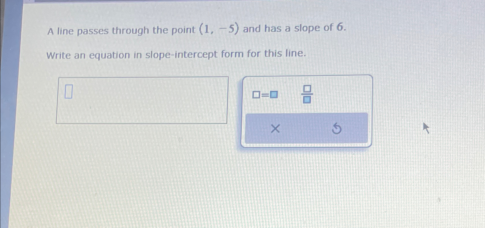 Solved A line passes through the point (1,-5) ﻿and has a | Chegg.com