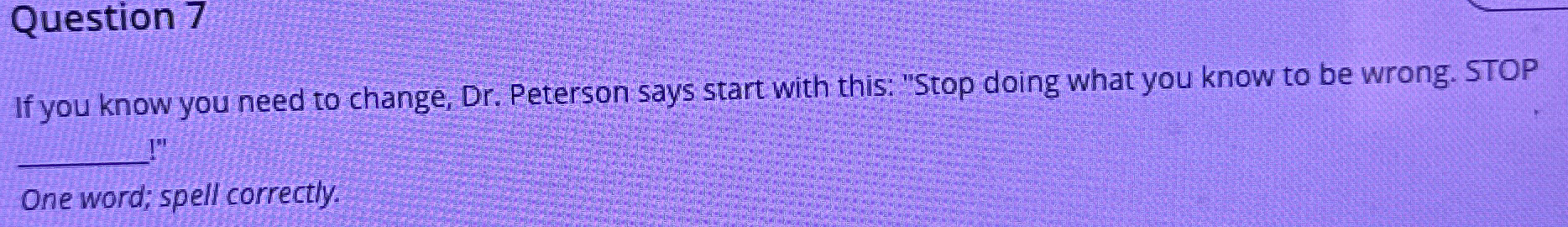 Solved Question 7If you know you need to change, Dr. | Chegg.com