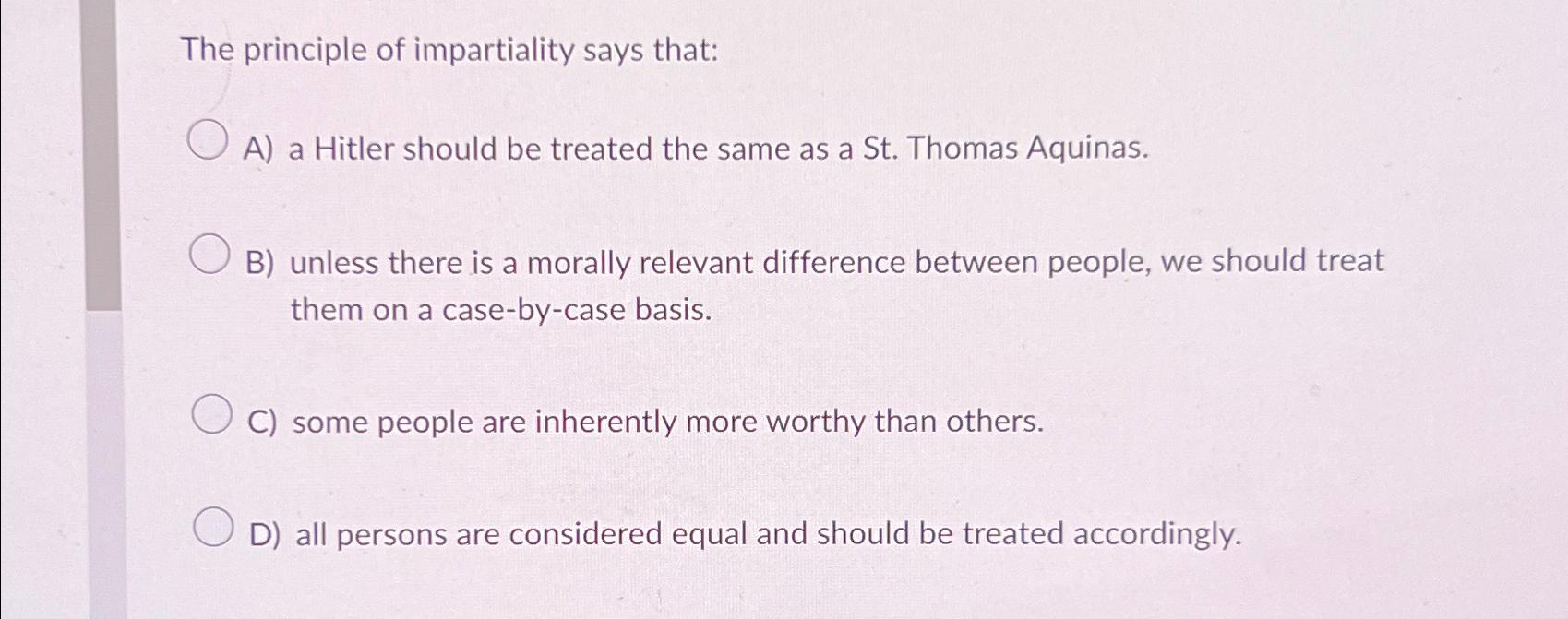 Solved The principle of impartiality says that:A) ﻿a Hitler | Chegg.com