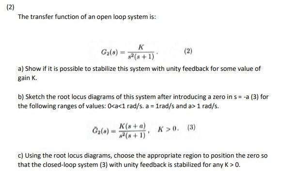 Solved (2) The transfer function of an open loop system is: | Chegg.com