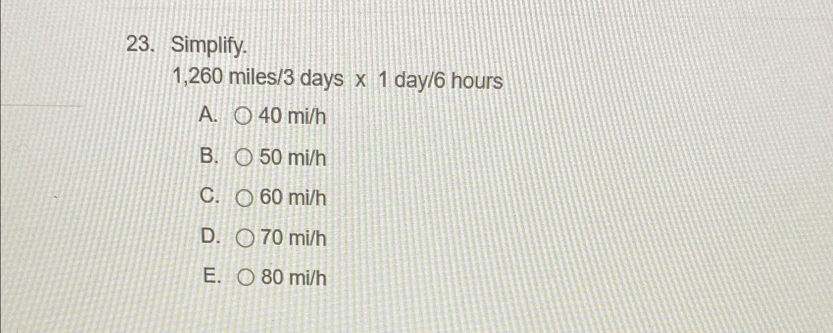 Solved Simplify.1,260 ﻿miles ?3 ﻿days x1 ﻿day ?6 | Chegg.com