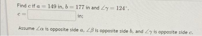 Solved Find c if a=149 in, b=177 in and ∠γ=124∘. c= in; | Chegg.com