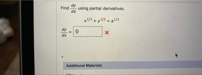 Solved Find dy dx using partial derivatives. *1/3 +y1/3 = | Chegg.com