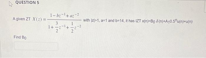 Solved A given ZTX(z)=1+23z−1+21z−21−bz−1+az−2 with | Chegg.com