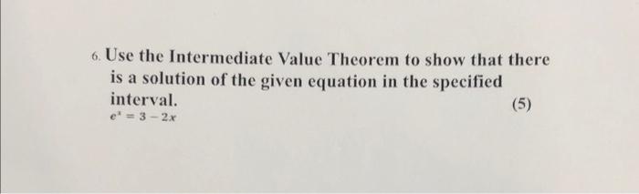 [Solved]: 6. Use the Intermediate Value Theorem to show tha
