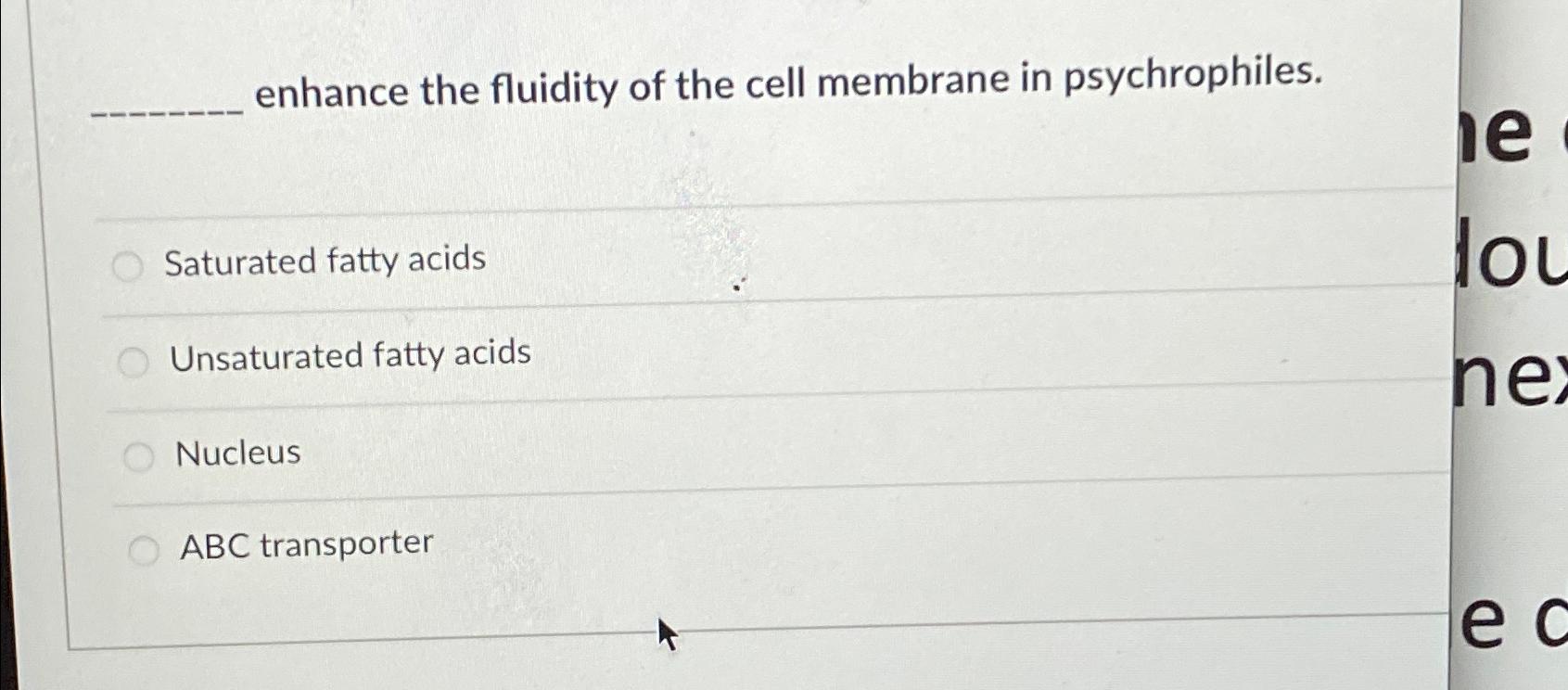 Solved enhance the fluidity of the cell membrane in | Chegg.com