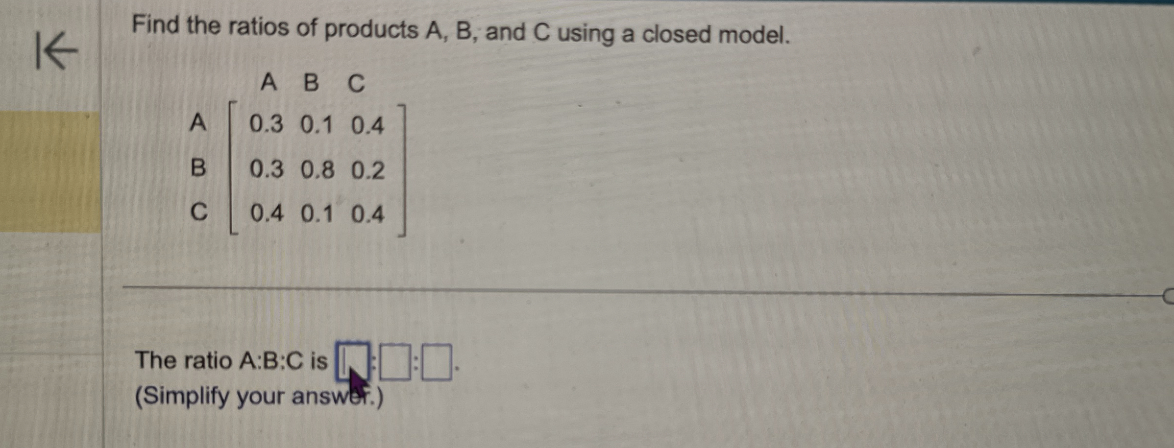 Solved Find the ratios of products A,B, ﻿and C ﻿using a | Chegg.com